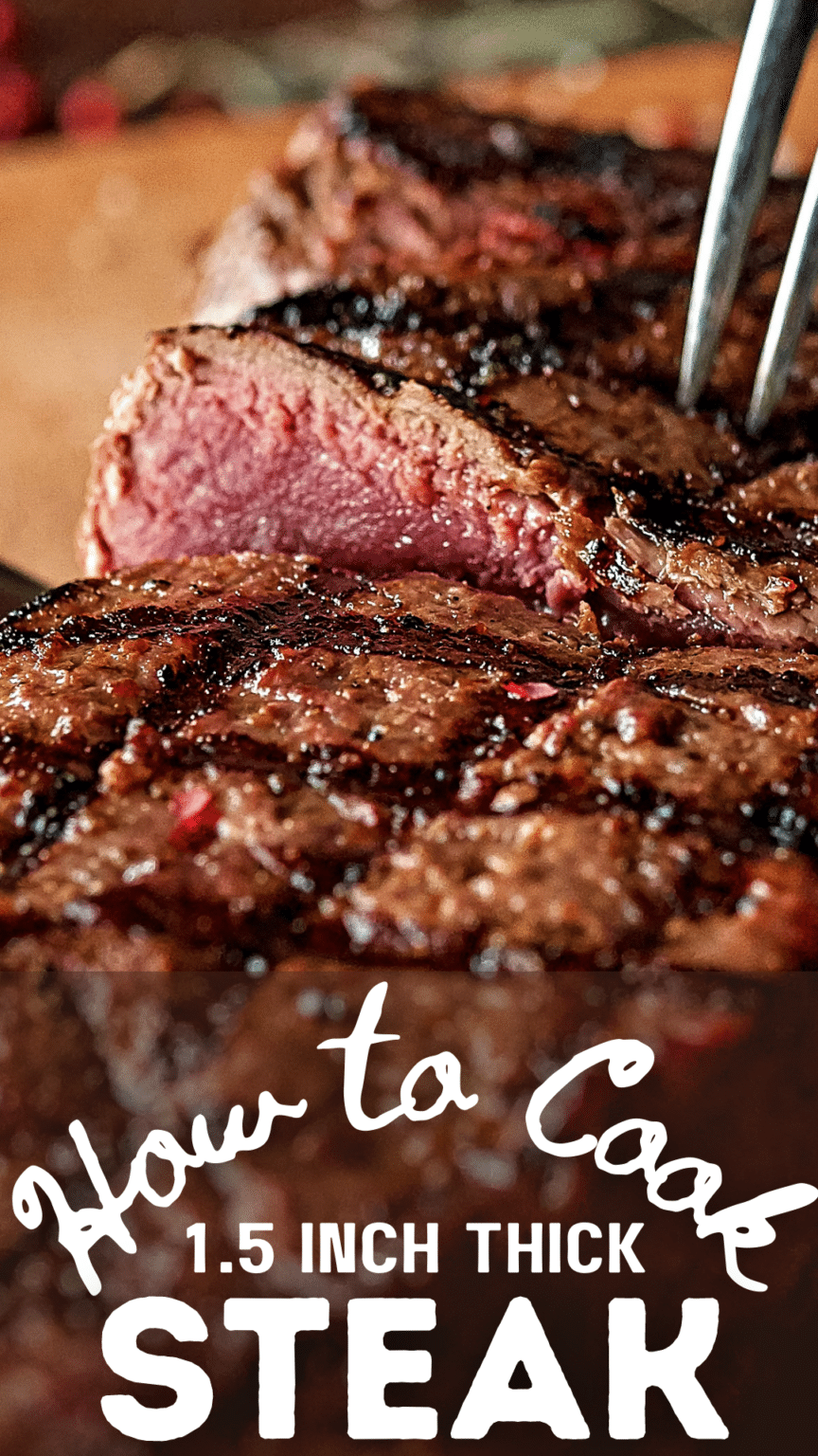 How To Cook 1.5 Inch Steak on the Grill, Oven or Pan-Fry
