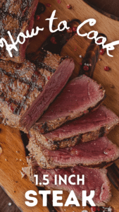 How To Cook 1.5 Inch Steak on the Grill, Oven or Pan-Fry